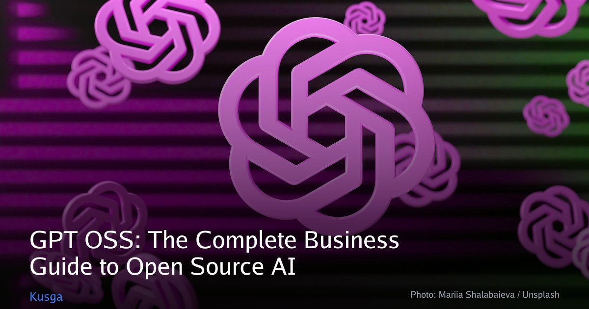 GPT OSS: The Complete Business Guide to Open Source AI | Kusga